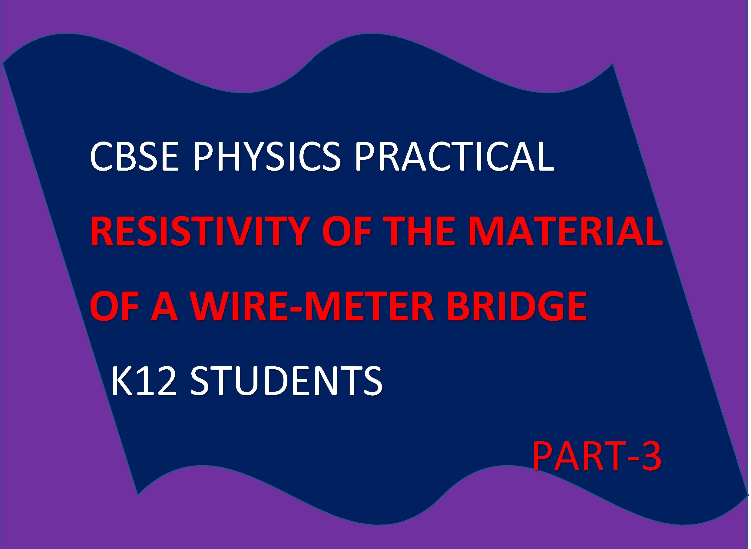 ‘RESISTIVITY OF THE MATERIAL OF A WIRE/PHYSICS PRACTICAL’ - eduphysics ...